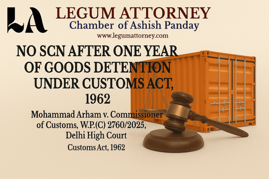 No SCN After One Year of Goods Detention under Customs Act Legum Attorney